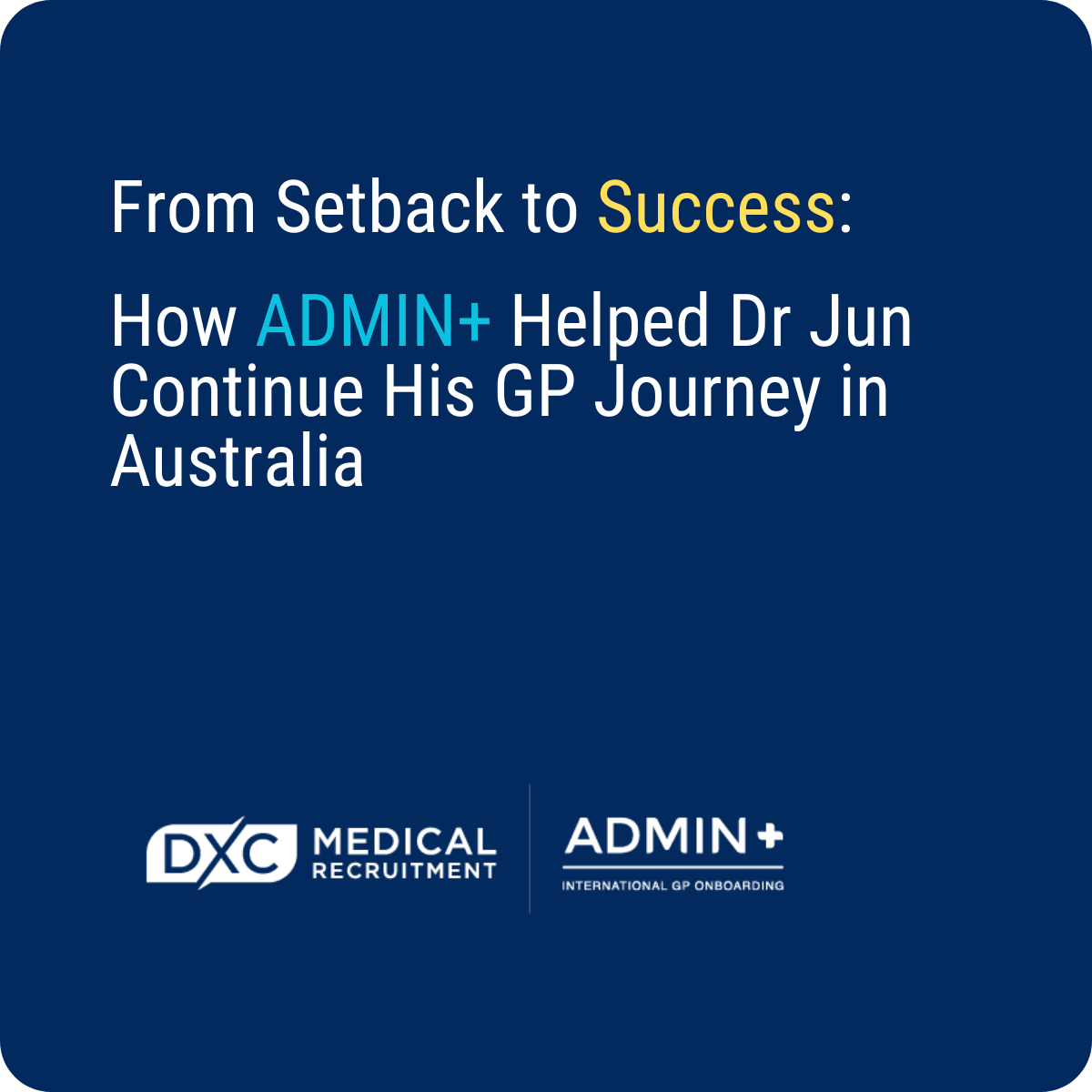 From Setback to Success: How DXC Medical’s ADMIN+ Service Helped Dr Jun ...